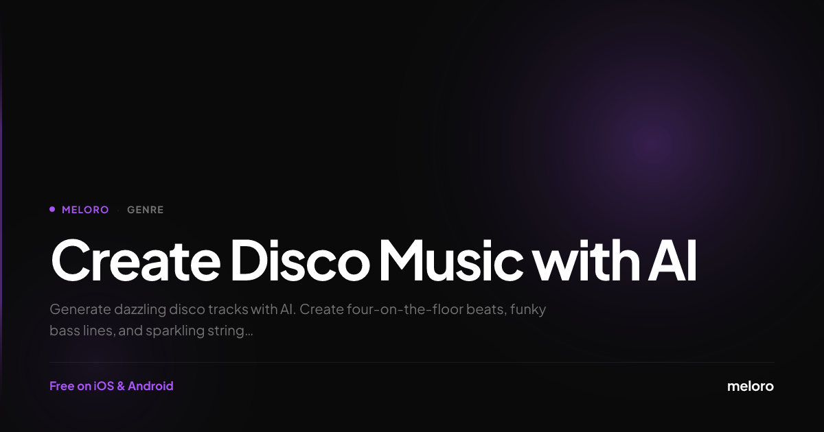 AI Disco Music Generator — Create Disco Songs & Beats | Meloro